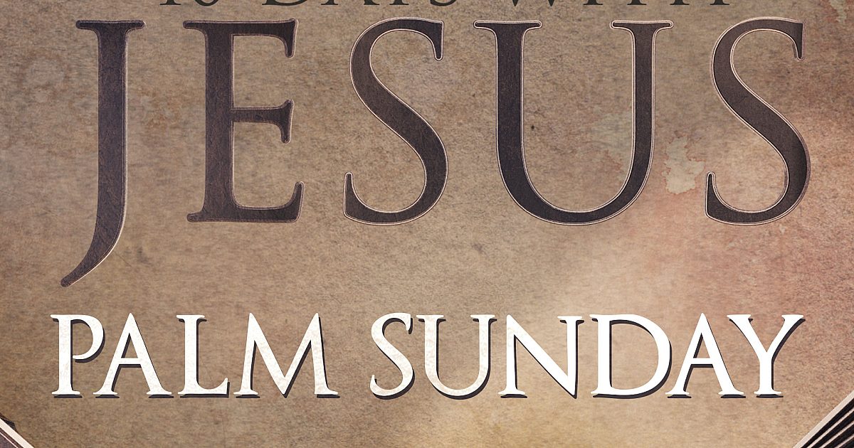 40 Days: Palm Sunday