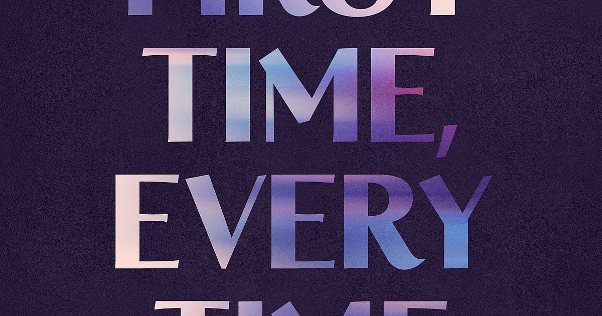 First Time, Every Time