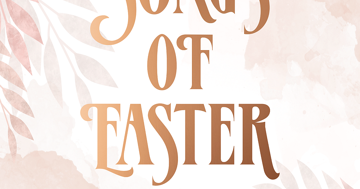 Songs of Easter: Jesus Christ is Risen Today