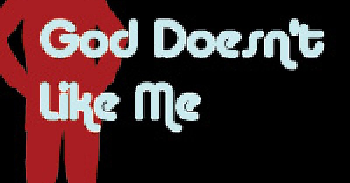 God Doesn't Like Me