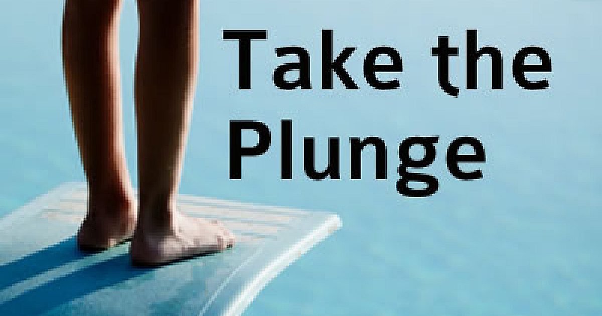 Take the Plunge