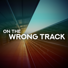 On the Wrong Track